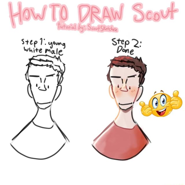 How TO DRAW Scout Tutorial by. Scout Sketches Step youn Step 2: white ...