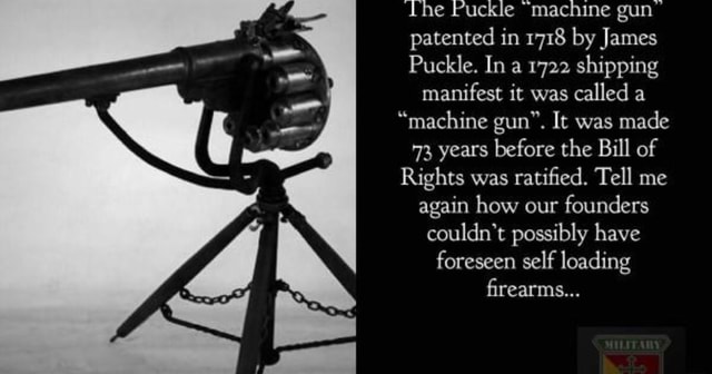 'The Fuckle "machine gun patented in 1718 by James Puckle. In a 1722 ...