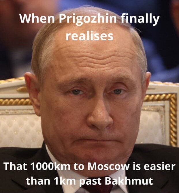 When Prigozhin finally realises That 100 to Moscow is easier than 1 st ...