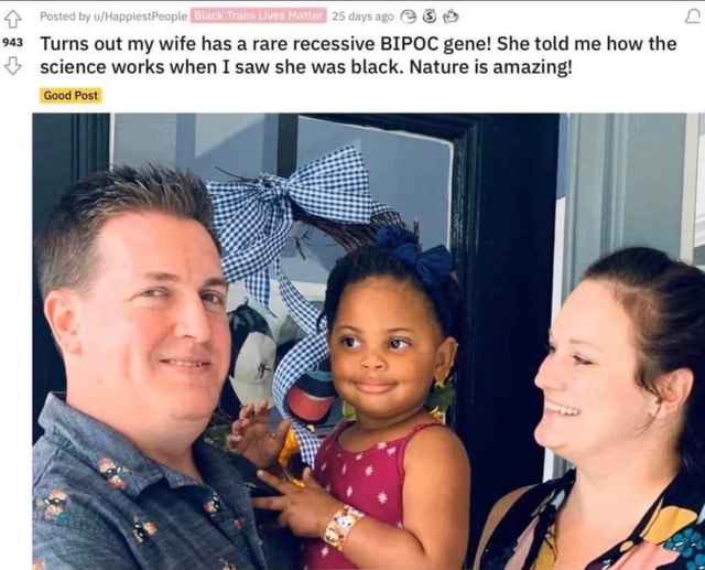 By Turns out my wife has a rare recessive BIPOC gene! She told me how ...