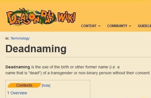 CONTENT COMMUNITY GUIDELI in: Terminology Deadnaming Deadnaming is the ...