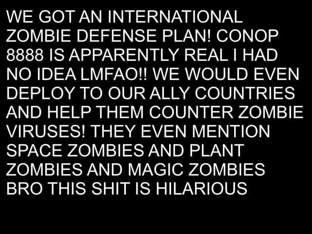 WE GOT AN INTERNATIONAL ZOMBIE DEFENSE PLAN! CONOP 8888 IS APPARENTLY ...