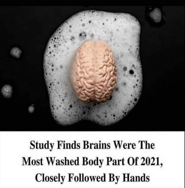 Be EX Study Finds Brains Were The Most Washed Body Part Of 2021 ...