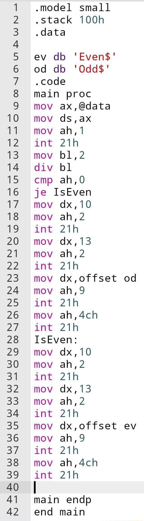WAN ARWN .model small .stack 100h .data ev db 'Even$' od db 'Odd ...