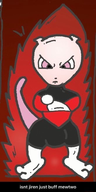 Isnt jiren just buff mewtwo - isnt jiren just buff mewtwo - iFunny
