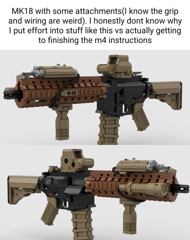 MK18 with some attachments(] know the grip and wiring are weird). I ...