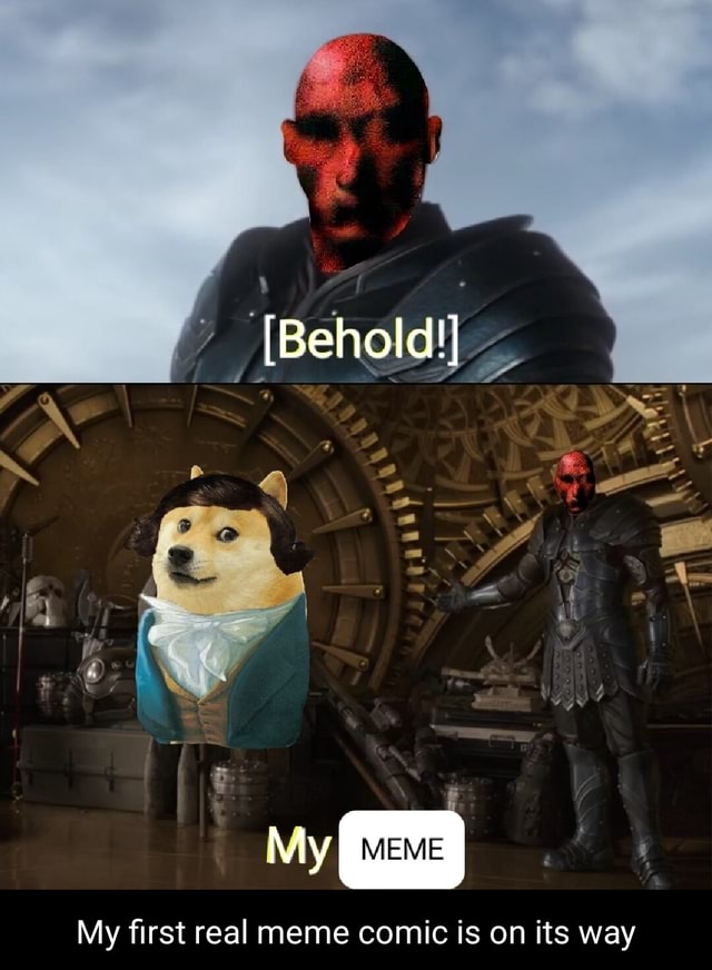 [Behold!] MEME My first real meme comic is on its way - iFunny
