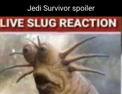 Jedi Survivor spoiler LIVE SLUG REACTION - iFunny