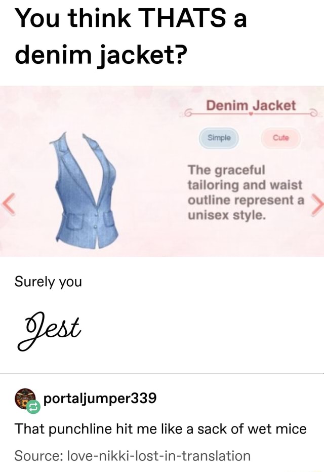 You think THATS a denimjacket? Denim'Jacket SImme The graceful ...