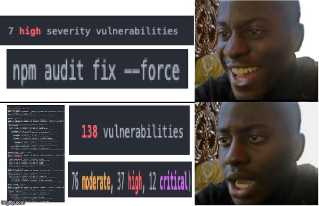 7 high severity vulnerabilities npm audit fix force 138 wlnerabilities ... 7 high severity vulnerabilities npm audit fix force 138 wlnerabilities ...