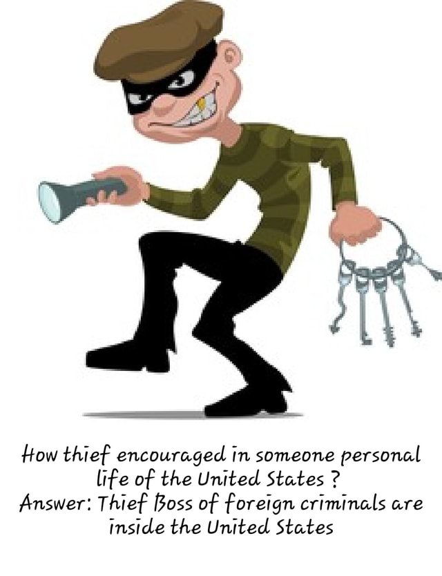 How thief encouraged in someone personal life of the United States ...