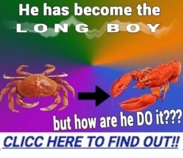 He has become the LONG. 1 I but how are CLICC HERE TO FIND OUT!! - iFunny