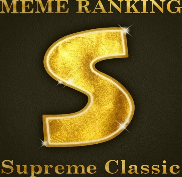MEME RANKING Supreme Classic - iFunny