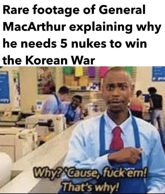 Rare footage of General MacArthur explaining why he needs 5 nukes to ...