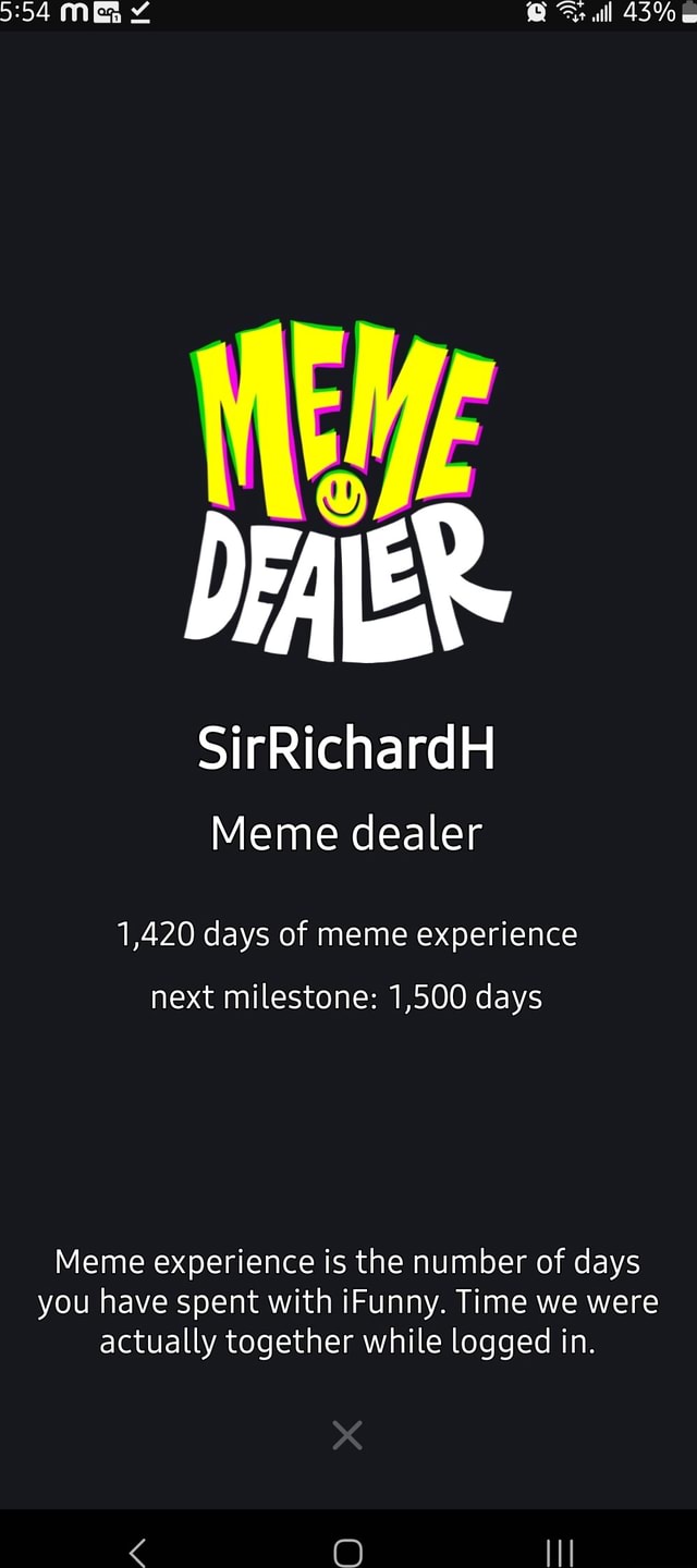 ME SirRichardH Meme dealer 1,420 days of meme experience next milestone ...