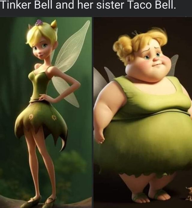 Tinker Bell and her sister Taco Bell. - America’s best pics and videos