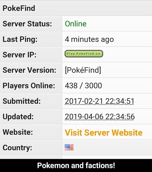 PokeFind Server Status: Online LªSt Ping: 4 minutes ago Server Version ...