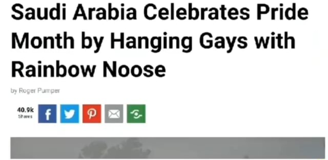 Saudi Arabia Celebrates Pride Month by Hanging Gays with Rainbow Noose ...