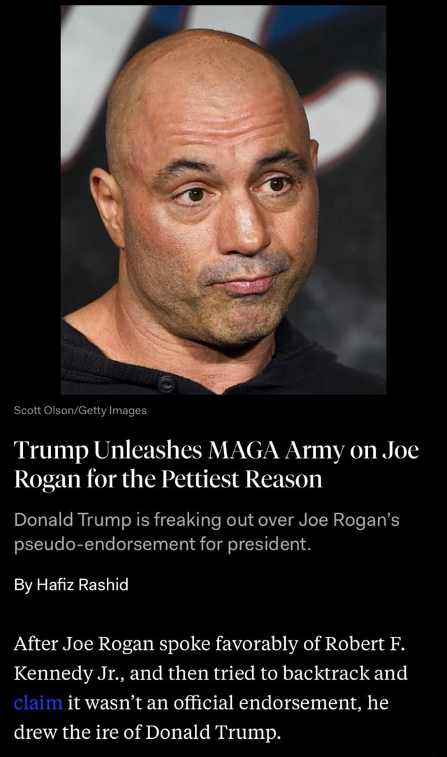 Scott Images Trump Unleashes MAGA Army on Joe Rogan for the Pettiest ...