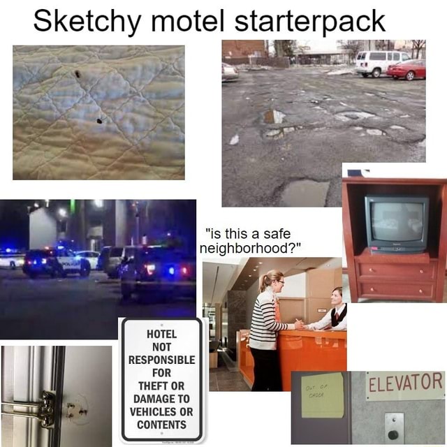 Sketchy motel starterpack "is this a safe neighborhood?" HOTEL NOT ...