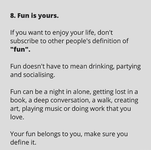 8. Fun is yours. If you want to enjoy your life, don't subscribe to ...