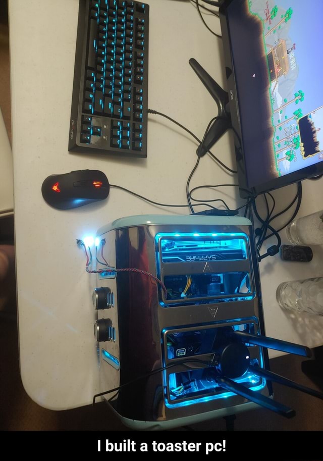 Built a toaster pc! - I built a toaster pc! - iFunny