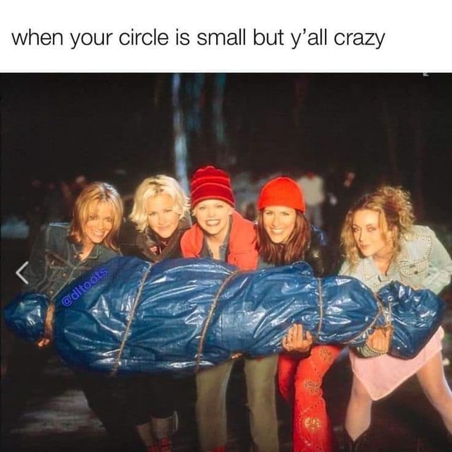 When your circle is small but y'all crazy - iFunny