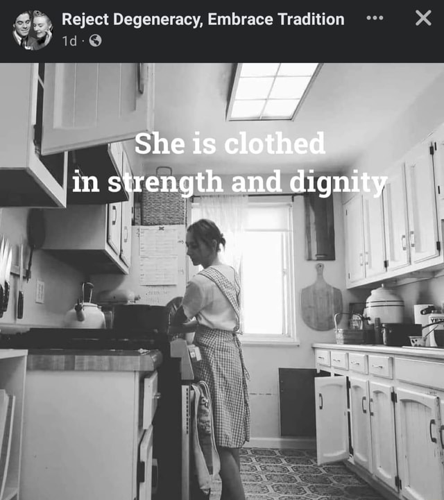 Reject Degeneracy, Embrace Tradition She is clothed in strength and ...