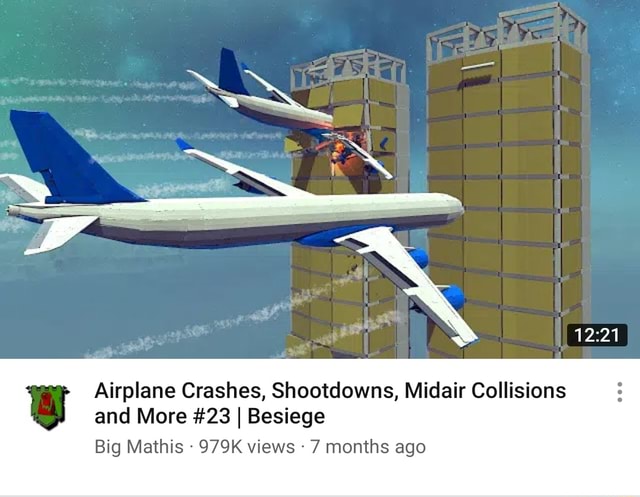 Airplane Crashes, Shootdowns, Midair Collisions and More #23 I Besiege ...