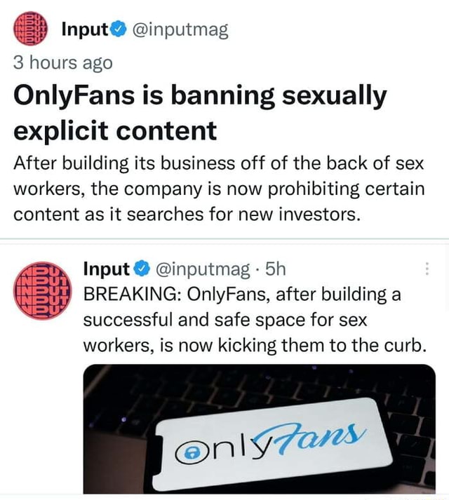 Input Inputmag 3 Hours Ago Onlyfans Is Banning Sexually Explicit