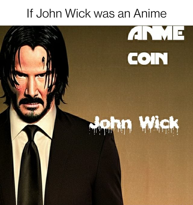 If John Wick was an Anime ANME COIN dohn Wick - iFunny