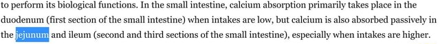 To perform its biological functions. In the small intestine, calcium ...