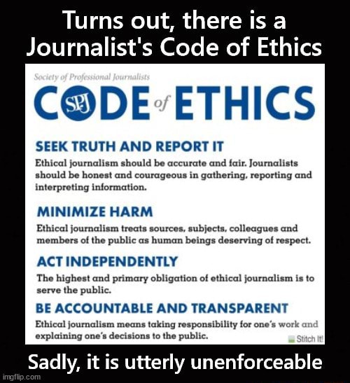 Turns out, there is a Journalist's Code of Ethics CODE ETHICS SEEK ...