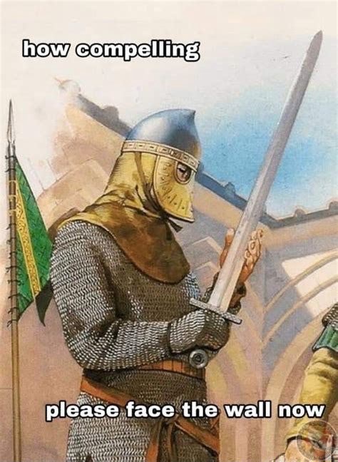 How 'compelling please face the wall now - iFunny