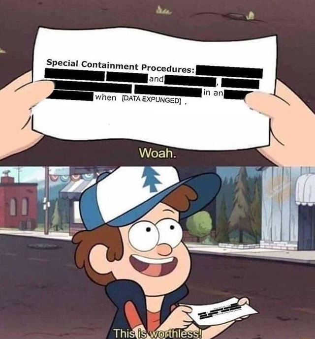 Special Containment Procedures: when [DATA EXPUNGED) - iFunny