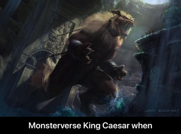 Monsterverse King Caesar when - Monsterverse King Caesar when - iFunny
