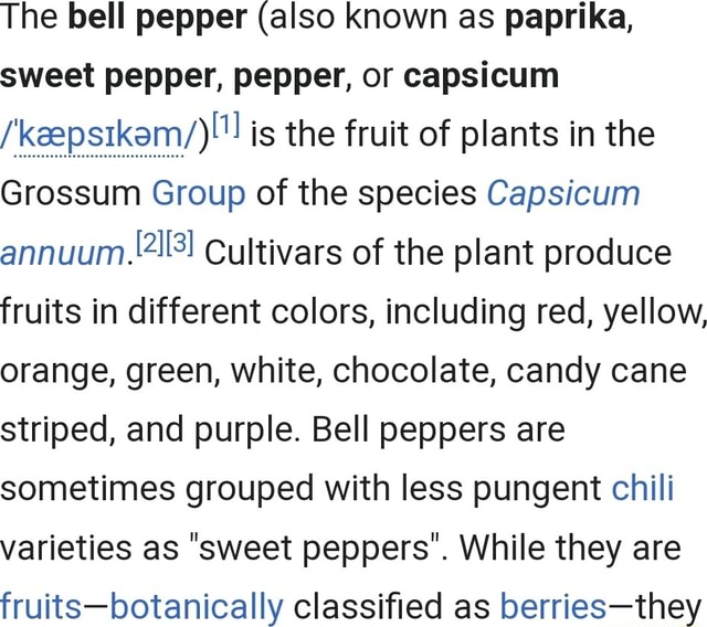 The bell pepper (also known as paprika, sweet pepper, pepper, or ...
