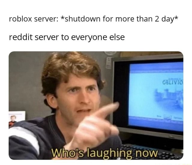 Roblox server: *shutdown for more than 2 day* reddit server to everyone ...