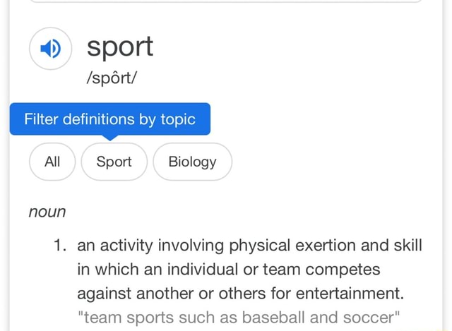 4) sport Filter definitions by topic 1. an activity involving physical ...