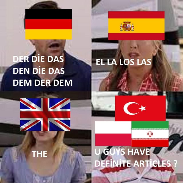 DER DiE DAS DEN DiE DAS DEM DER DEM THE ELLA LOS LAS CC " U GUYS HAVE ...