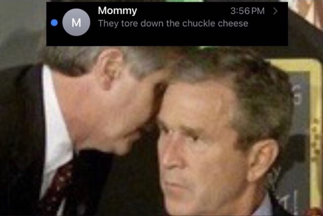 Mommy PM I They tore down the chuckle cheese - iFunny