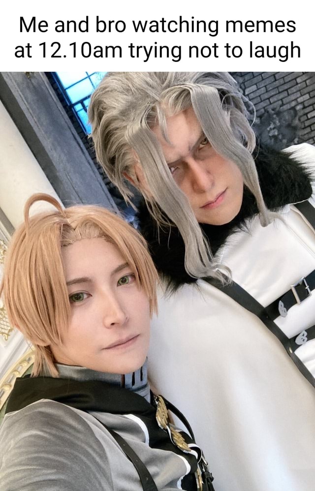 Me and bro watching memes at 12.10am trying not to laugh - iFunny