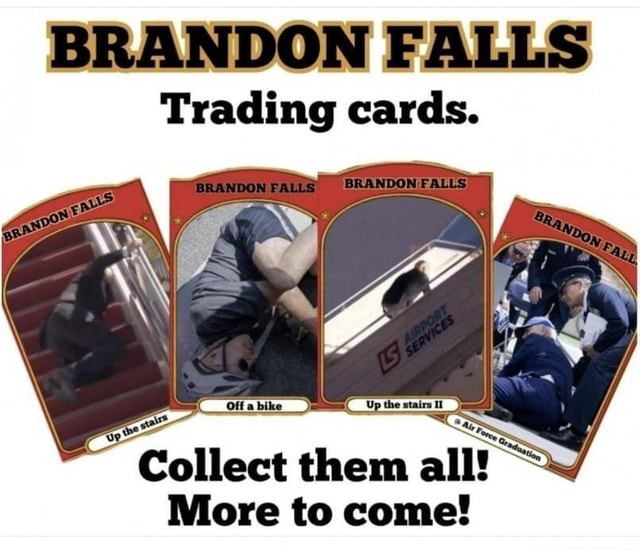 BRANDON FALLS Trading cards. we Collect them all! More to come! - iFunny