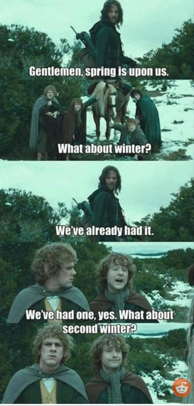 ES What about winter? Weve already had it. We've had one, yes. What about: second winter - iFunny