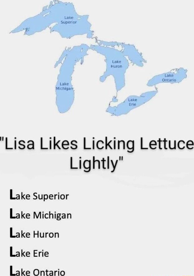 'Lisa Likes Licking Lettuce Lightly" Lake Superior Lake Michigan Lake ...