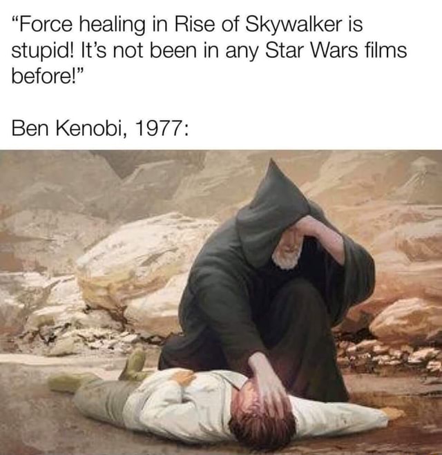 "Force healing in Rise of Skywalker is stupid! It's not been in any ...