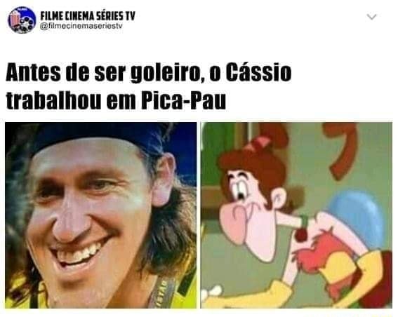 Antes de ser goleiro, o Cássio trabalhou em Pica-Pau - iFunny