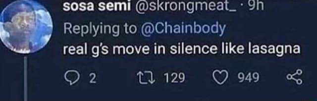 Sosa semi @skrongmeat_- Replying to @Chainbody real g's move in silence ...