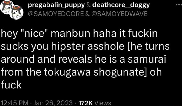 Pregabalin_puppy deathcore _doggy @SAMOYVEDWAVE hey "nice" manbun haha ...