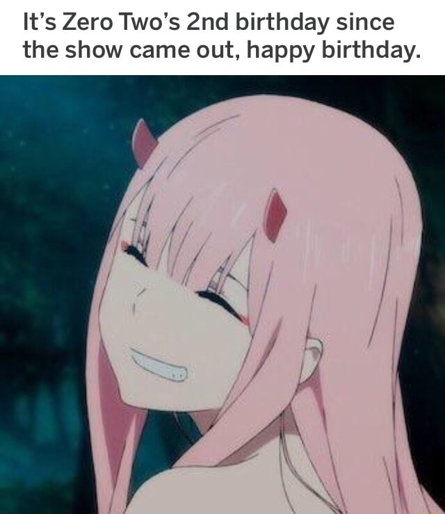 It’s Zero Two’s 2nd birthday since the show came out, happy birthday ...